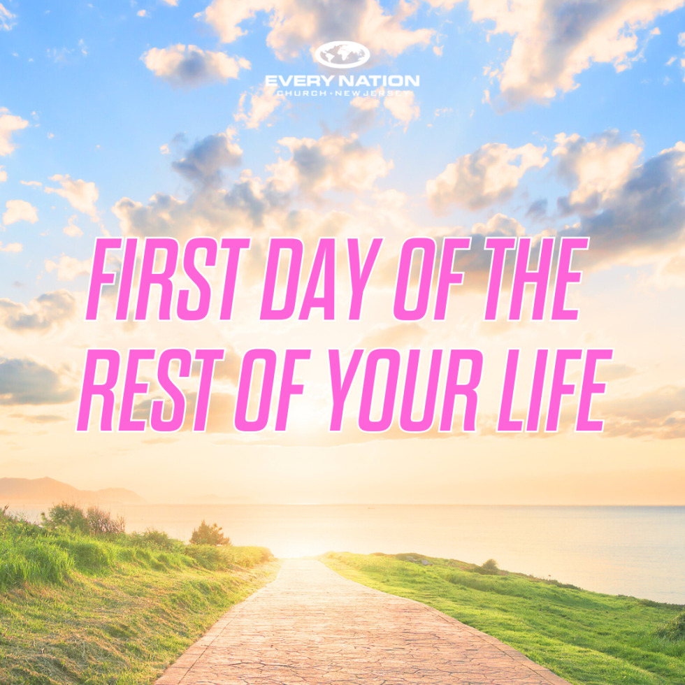 First Day of the Rest of Your Life | Every Nation Church, New Jersey