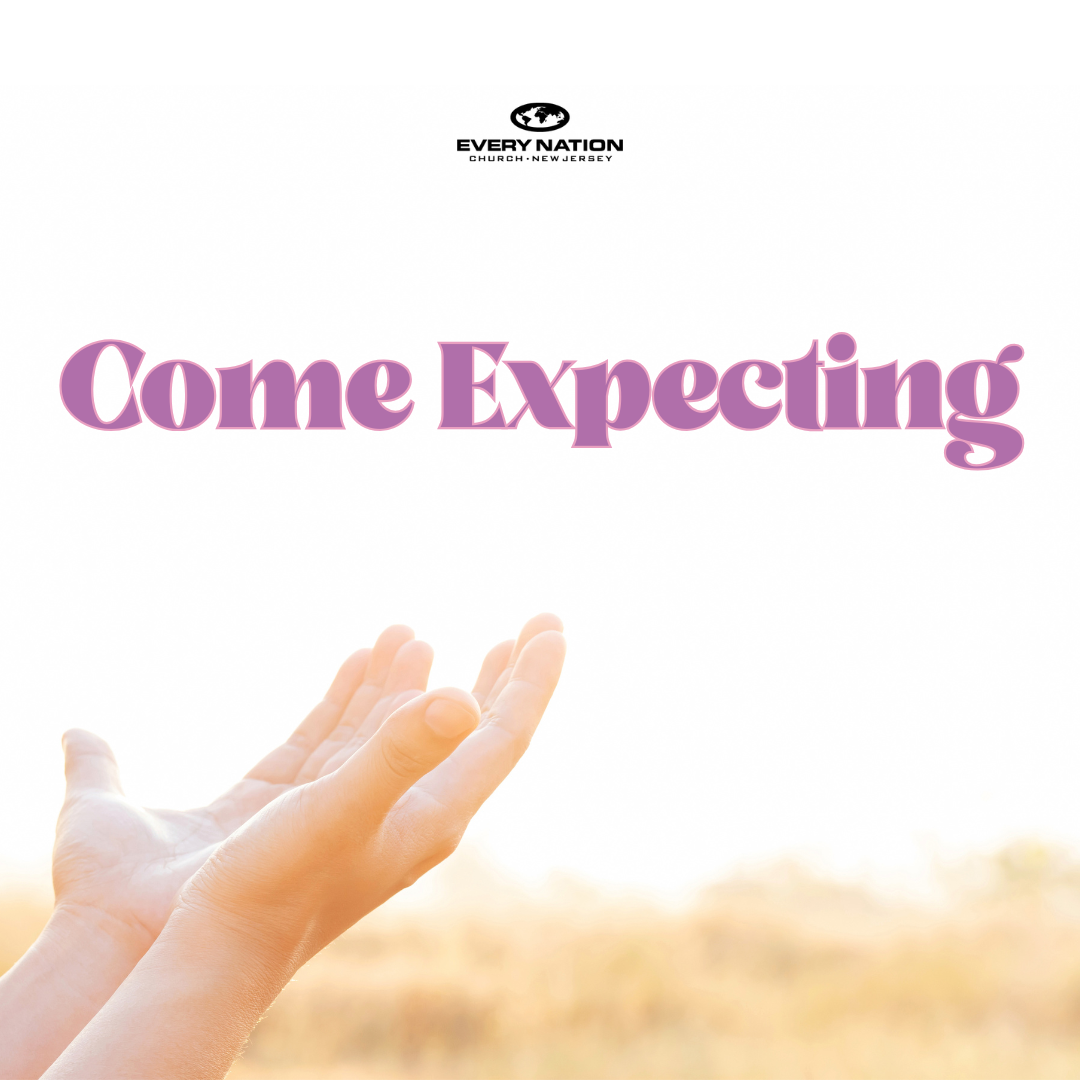 COME EXPECTING | Every Nation Church, New Jersey