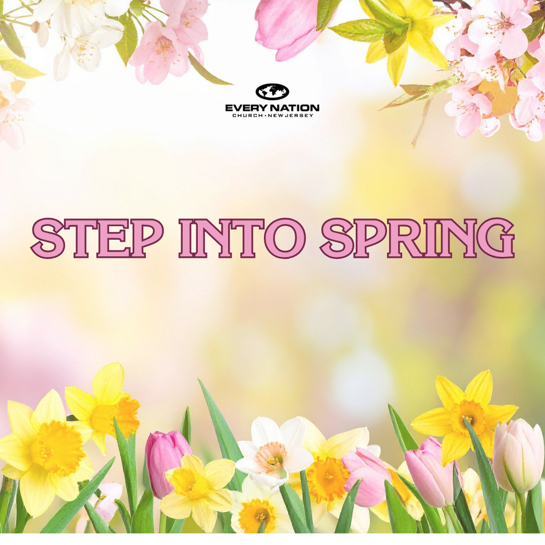 STEP INTO SPRING | Every Nation Church, New Jersey